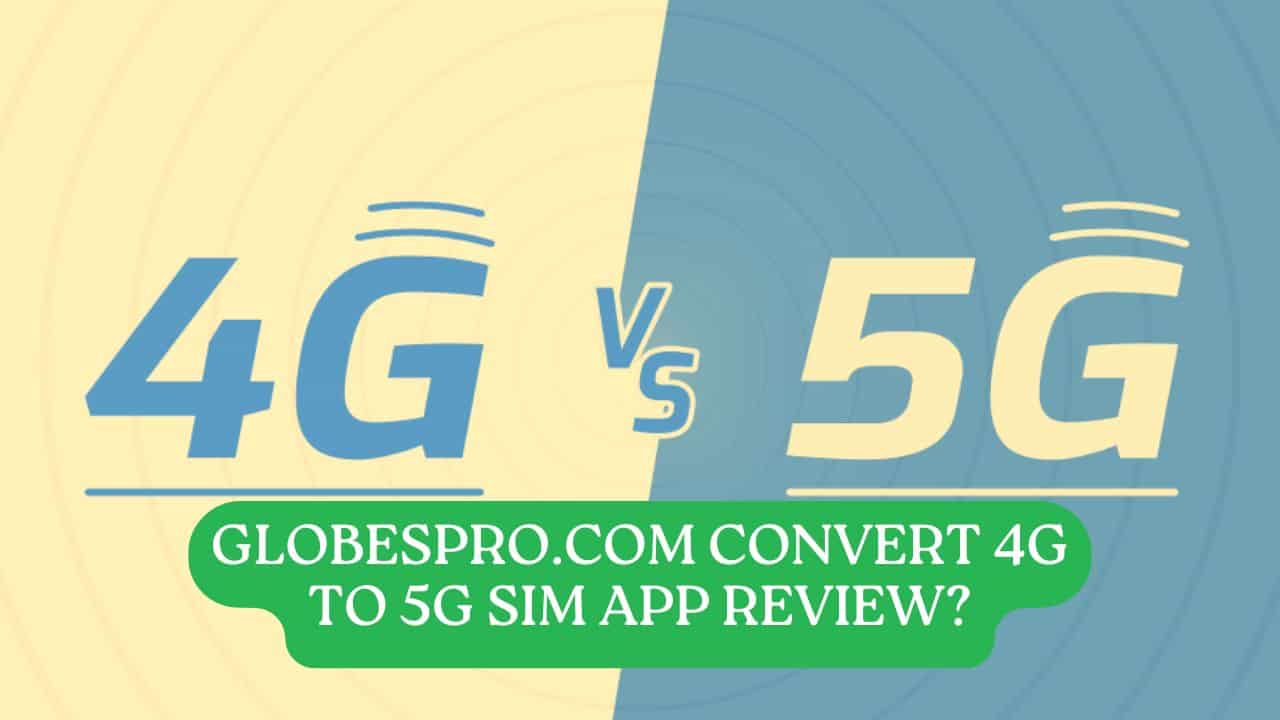 Globespro com 4g to 5g SIM App Review